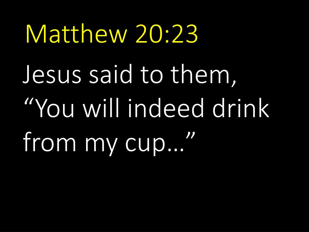 The Gospel of Matthew: You Will Drink My Cup. – His Word Today