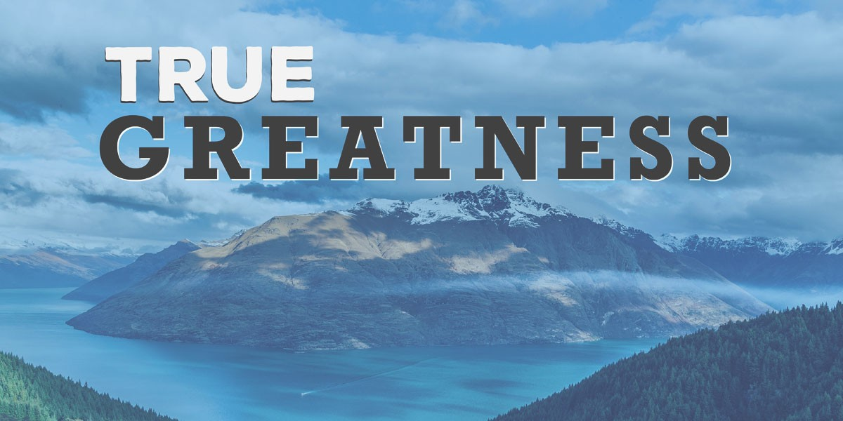 The Gospel of Matthew: True Greatness. – His Word Today