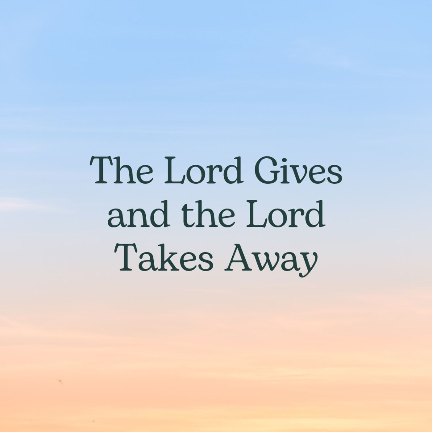 The Gospel of Matthew: He Gives and Takes Away. – His Word Today