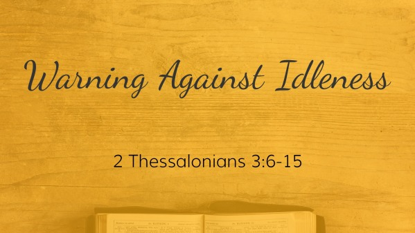 2 Thessalonians: Warning Against Idleness. – His Word Today