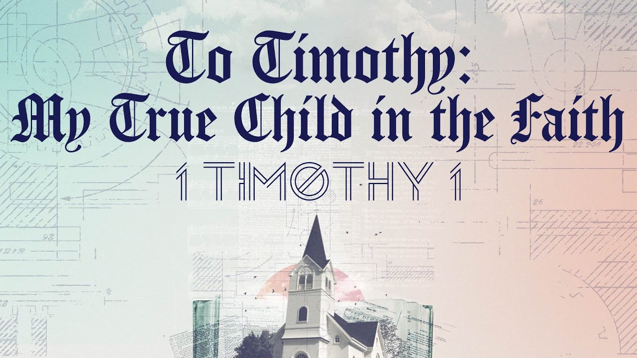 I Timothy: A True Child. – His Word Today